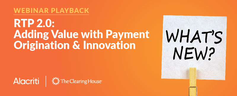 RTP 2.0: Adding Value With Payment Origination & Innovation - Alacriti